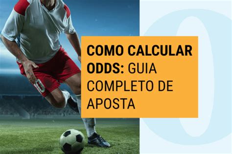 Como Calcular Odds Guia Completo Para Apostas Esportivas