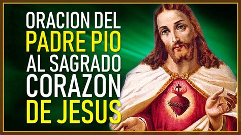 Oración al SAGRADO CORAZÓN DE JESÚS del PADRE PIO Rezala para pedir