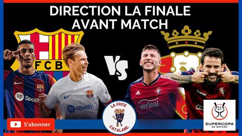 FC BARCELONE VS OSASUNA SUPER COUPE D ESPAGNE AVANT MATCH EN ROUTE POUR