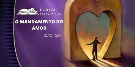 O MANDAMENTO DO AMOR Portal Palavra Fiel O MANDAMENTO DO AMOR