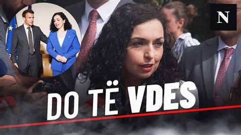 Shpërthim i Vjosa Osmani ndaj Macron Nëse pezullohet liberalizimi