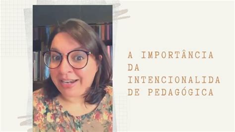A importância da INTENCIONALIDADE PEDAGÓGICA YouTube