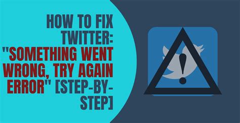 How To Fix Twitter Something Went Wrong Try Again Error Step By