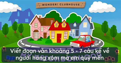 Top 24 Viết một đoạn văn ngắn về một người hàng xóm mà em quý mến siêu hay