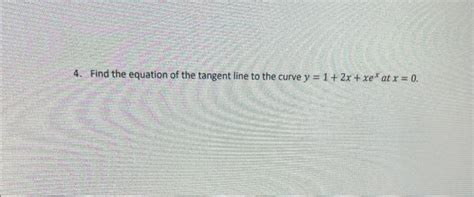 solved 4 find the equation of the tangent line to the curve