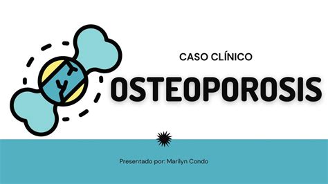 Caso Cl Nico Osteoporosis Marilyn Condo Udocz