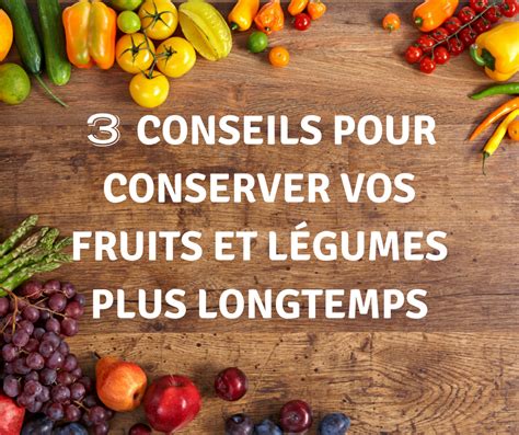 Conseils Pour Conserver Plus Longtemps Les Fruits Et Les L Gumes