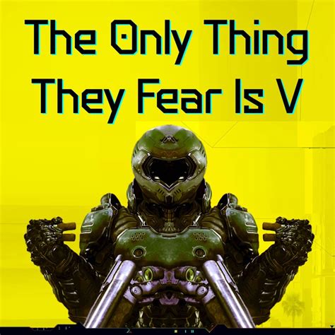 The Only Thing They Fear Is V V Doom Eternal Version Aaron F