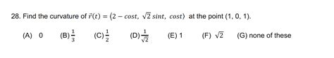 solved 28 find the curvature of r t 2− cost 2sint cost