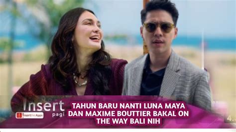 Tahun Baru Nanti Luna Maya Dan Maxime Bouttier Punya Planning Bakal Ke