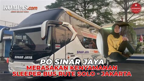 PO SINAR JAYA Merasakan Kenyamanan Sleeper Bus Rute Solo Jakarta