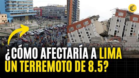Cómo afectaría a LIMA y terremoto de magnitud 8 5 YouTube