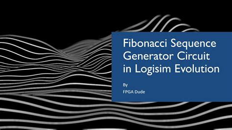 fibonacci sequence generator circuit in logisim evolution youtube