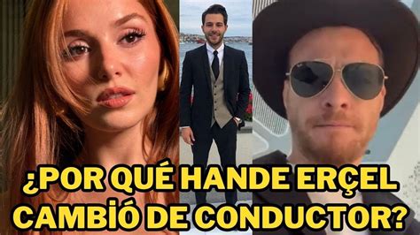 Por qué Hande Erçel cambió de conductor Estaba celoso Hakan Sabancı