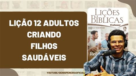 LIÇÃO 12 ADULTOS I CRIANDO FILHOS SAUDÁVEIS I EBD 2023 YouTube