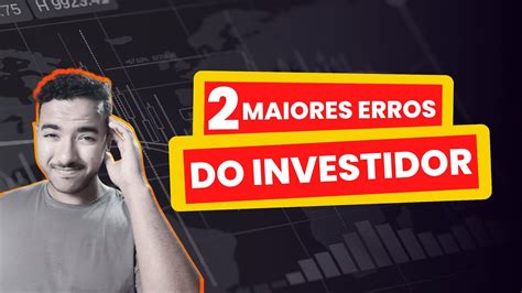 ERROS MAIS COMUNS DOS INVESTIDORES EM RENDA VARIÁVEL NÃO COMETA ESSES