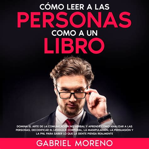 Cómo Leer A Las Personas Como A Un Libro Domina el arte de la