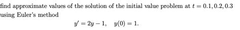 solved find approximate values of the solution of the