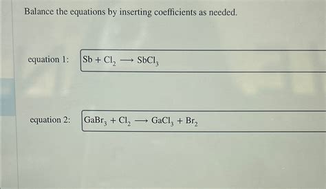 Solved Balance The Equations By Inserting Coefficients As Chegg