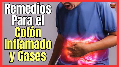 REMEDIOS CASEROS PARA EL COLON INFLAMADO Y GASES YouTube