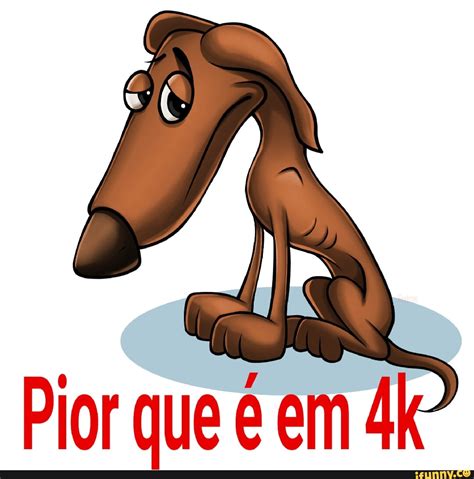 Pior Que E Em 4 IFunny Brazil