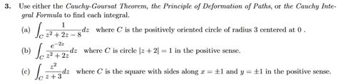solved use either the cauchy goursat theorem the principle of