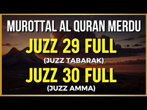 Murottal Al Quran Juzz 29 30 Juz Tabarak Dan Amma Merdu Quran