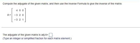 [solved] compute the adjugate of the given matrix and th