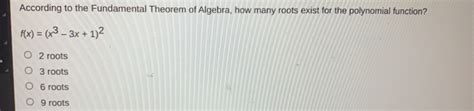 solved according to the fundamental theorem of algebra how many roots exist for the polynomial
