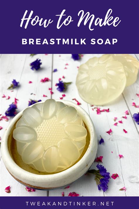 Breast Milk Soap Recipe With Or Without Lye I Tweak Tinker Artofit