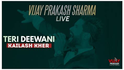 Teri Deewani Live Vijay Prakash Sharma Kailash Kher Kailasa