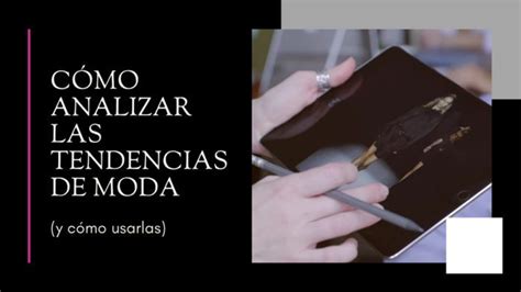 Cómo analizar las tendencias de moda y cómo usarlas