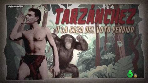 Tarzánchez y la caza del voto perdido la obra maestra de El