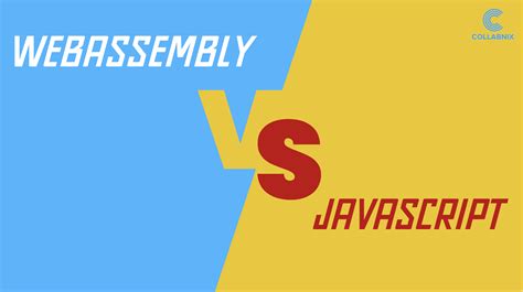 what is webassembly and how it is different from javascript collabnix