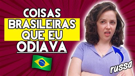 6 Coisas Brasileiras Que Eu ODIAVA Mas Agora AMO YouTube