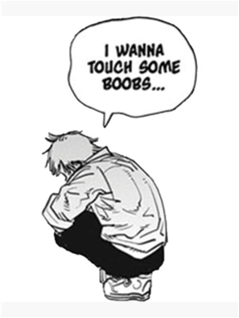 Chainsaw Man Quoti Wanna Touch Some Boobsquot Poster For Sale By Mlleonigiri Redbubble