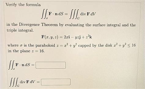 solved verify the formula âˆ¬f Â· ds âˆ­div f dv in the divergence theorem by evaluating the
