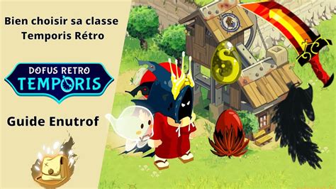 Bien Choisir Sa Classe Temporis Rétro Guide Enutrof Dofus Rétro