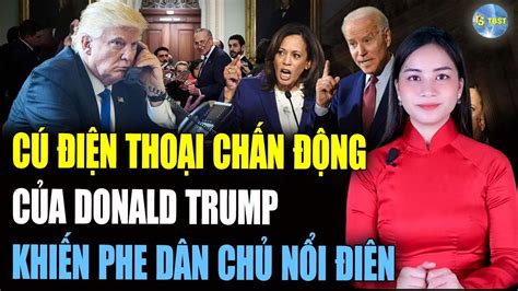 Cú ĐIỆN THOẠI CHẤN ĐỘNG của Donald Trump khiến phe dân chủ ĐIÊN CUỒNG