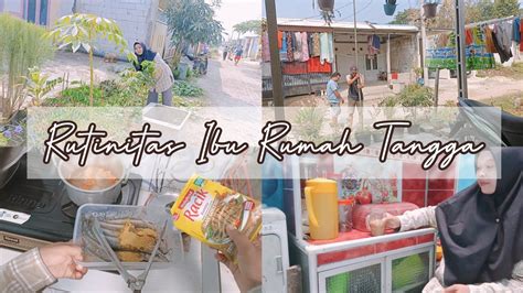RUTINITAS IBU RUMAH TANGGA AKTIVITAS DI PAGI HARI DAILY VLOG YouTube