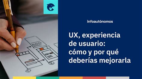 Experiencia de usuario cómo y por qué deberías mejorarla Infoautonomos