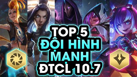 TOP 5 ĐỘI HÌNH MẠNH NHẤT PHIÊN BẢN 10 7 ĐẤU TRƯỜNG CHÂN LÝ MÙA 3