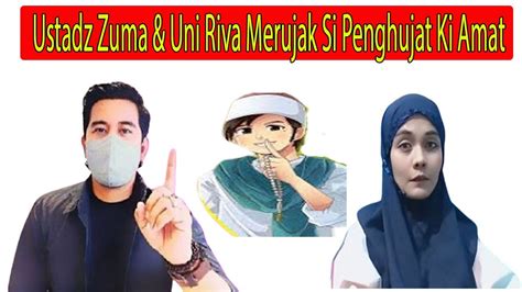 Ustadz Zuma Uni Riva Merujak Oten Penghujat Ki Amat YouTube