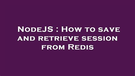 NodeJS How To Save And Retrieve Session From Redis YouTube