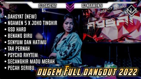 DUGEM DAHSYAT TAK KENAL MAKA NYA TAK SAYANG FULL DANGDUT 2022 YouTube