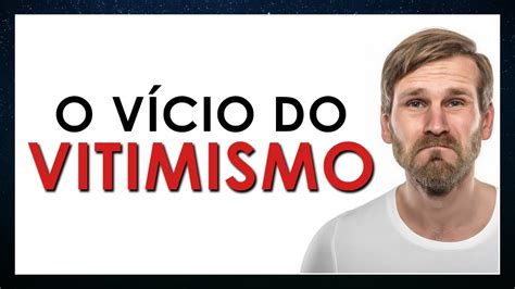 Live Os Perigos Do Vitimismo E Como Fugir Deles Youtube