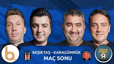 Beşiktaş 3 0 Karagümrük Maç Sonu Bışar Özbey Ümit Özat Evren