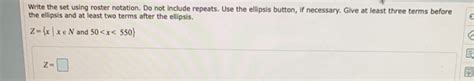 solved write the set using roster notation do not include repeats use the ellipsis button if