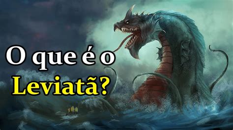 O que é o Leviatã Explorando o Gigantesco Monstro Bíblico do Mar