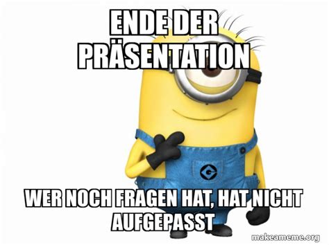 ENDE der präsentation Wer noch fragen hat hat nicht aufgepasst